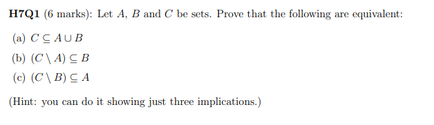 Solved H7Q1 (6 marks): Let A,B and C be sets. Prove that the | Chegg.com