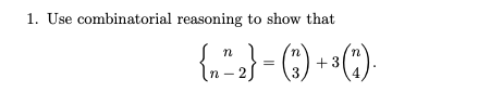 Solved 1. Use combinatorial reasoning to show that {n-2}= () | Chegg.com