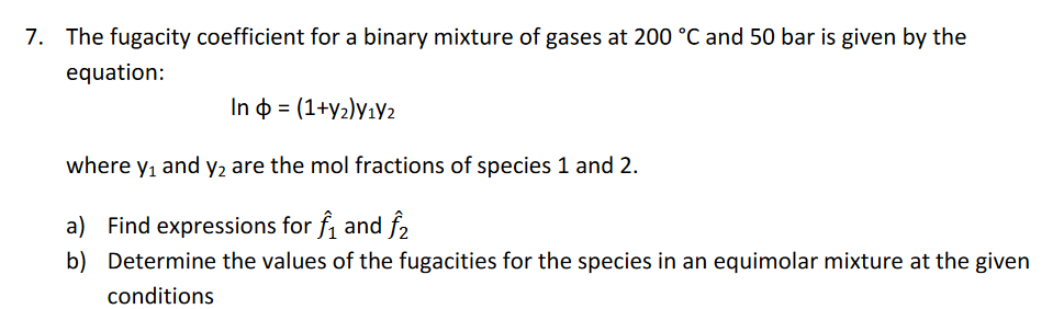 Solved 7. The fugacity coefficient for a binary mixture of | Chegg.com
