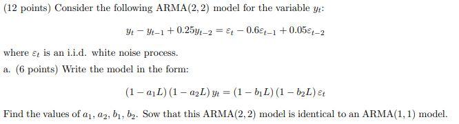 Solved (12 points) Consider the following ARMA(2,2) model | Chegg.com Solved (12 points) Consider the following ARMA(2,2) model | Chegg.com