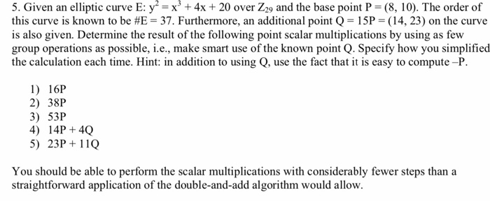 Solved 5. Given an elliptic curve E: y2-x3 + 4x + 20 over | Chegg.com