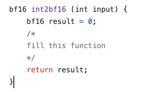 Solved Complete the question in C.bf16 int2bf16(int | Chegg.com
