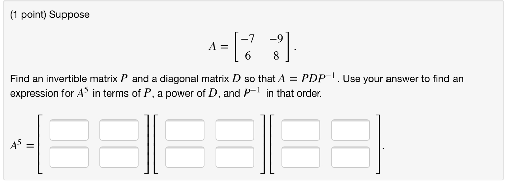 Solved 1 point) Suppose Find an invertible matrix P and a | Chegg.com