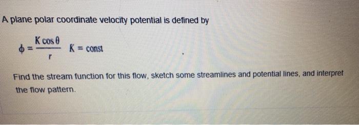 Solved A plane polar coordinate velocity potential is | Chegg.com
