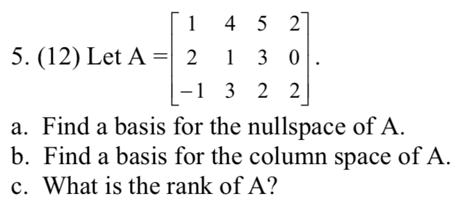 Solved 1 4 5 2 5. (12) Let A-2 1 3 0 a. Find a basis for the | Chegg.com