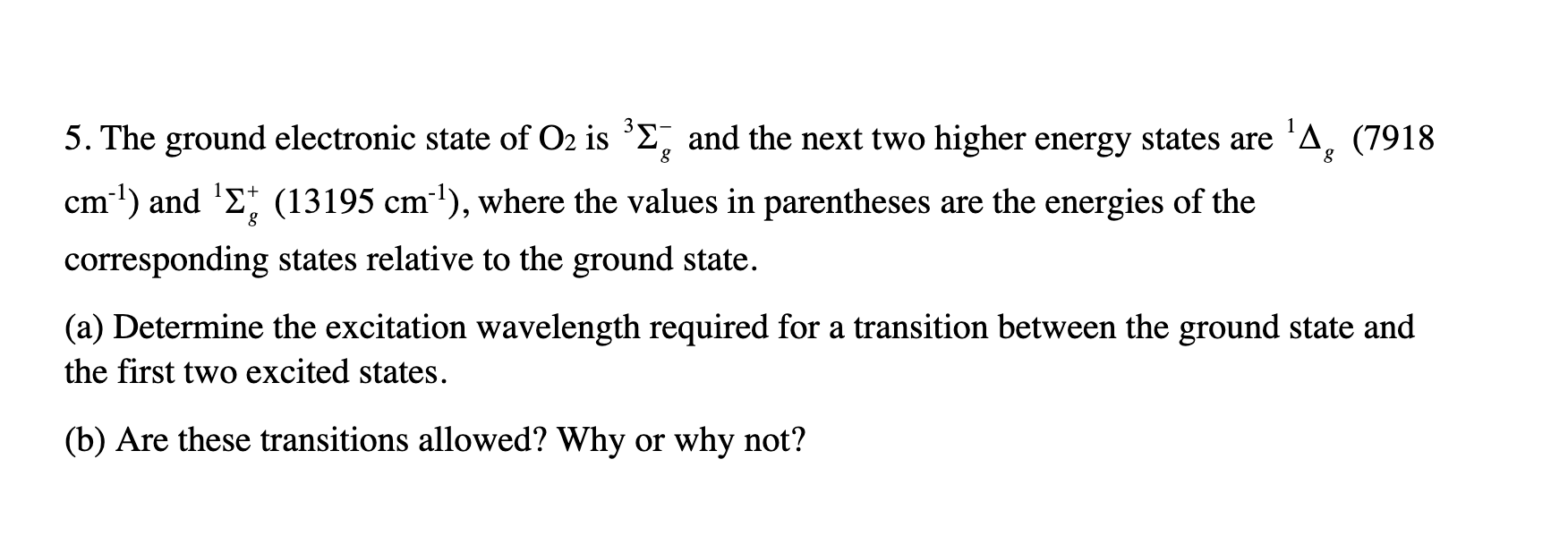 Solved 5. The ground electronic state of O2 is 3Σg−and the | Chegg.com