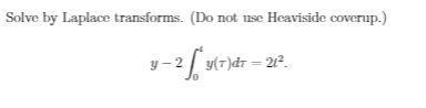 Solved Solve by Laplace transforms. (Do not use Heaviside | Chegg.com