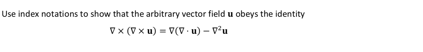 Solved Use index notations to show that the arbitrary vector | Chegg.com