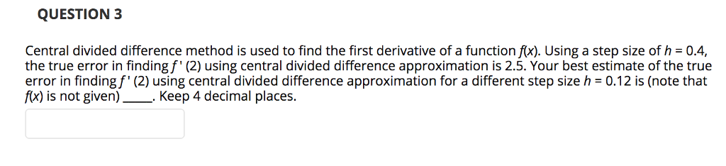 Solved QUESTION 3 Central divided difference method is used | Chegg.com