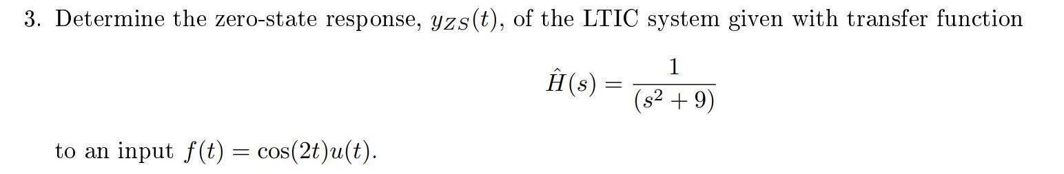 Solved 3. Determine the zero-state response, yzs(t), of the | Chegg.com