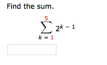 Solved Find the sum. 2k - 1 k = 1 | Chegg.com