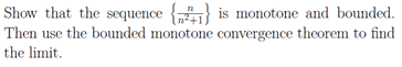 Solved Show that the sequence {n2+1n} is monotone and | Chegg.com