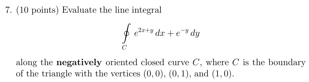 Solved 7. (10 points) Evaluate the line integral d €2x+y dx | Chegg.com