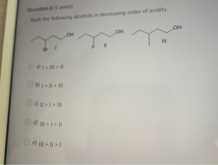 Solved Question 6 (1 point) Rank the following alcohols in | Chegg.com