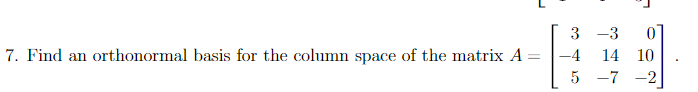 Solved 7. Find an orthonormal basis for the column space of | Chegg.com
