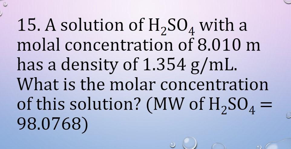 Solved 15. A solution of H2SO4 with a molal concentration of | Chegg.com