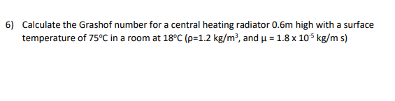 Solved 6) Calculate the Grashof number for a central heating | Chegg.com