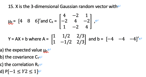 Solved 15. X is the 3-dimensional Gaussian random vector | Chegg.com