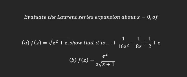 Solved Evaluate the Laurent series expansion about z=0, of | Chegg.com