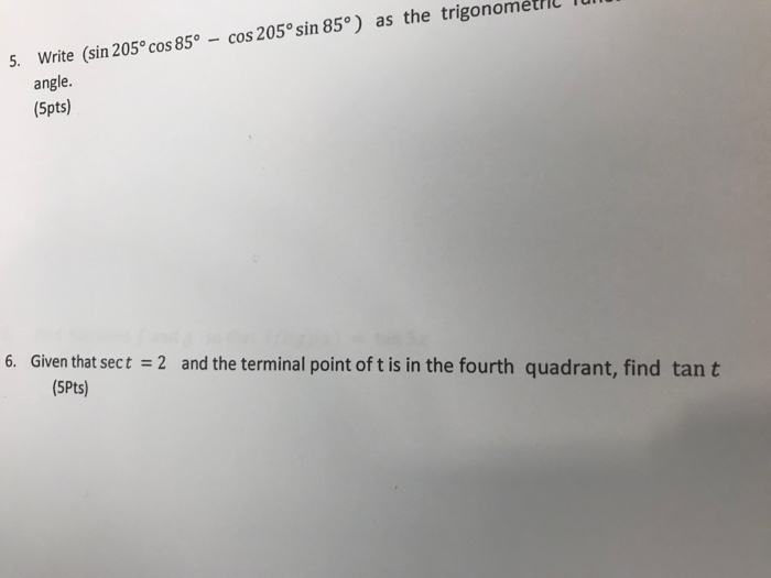 Solved 5. Write (sin 205° cos 85° - cos 205° sin 85°) as the | Chegg.com
