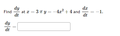 Solved Find dtdy at x=3 if y=−4x2+4 and dtdx=−1. dtdy= | Chegg.com