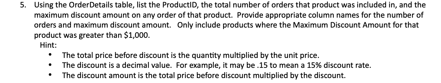 Solved 5. Using the OrderDetails table, list the ProductID, | Chegg.com