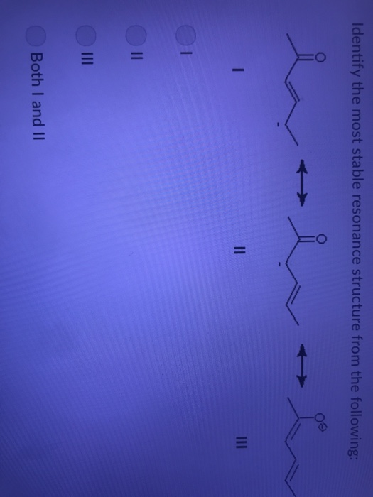 Solved Identify the most stable resonance structure from the | Chegg.com