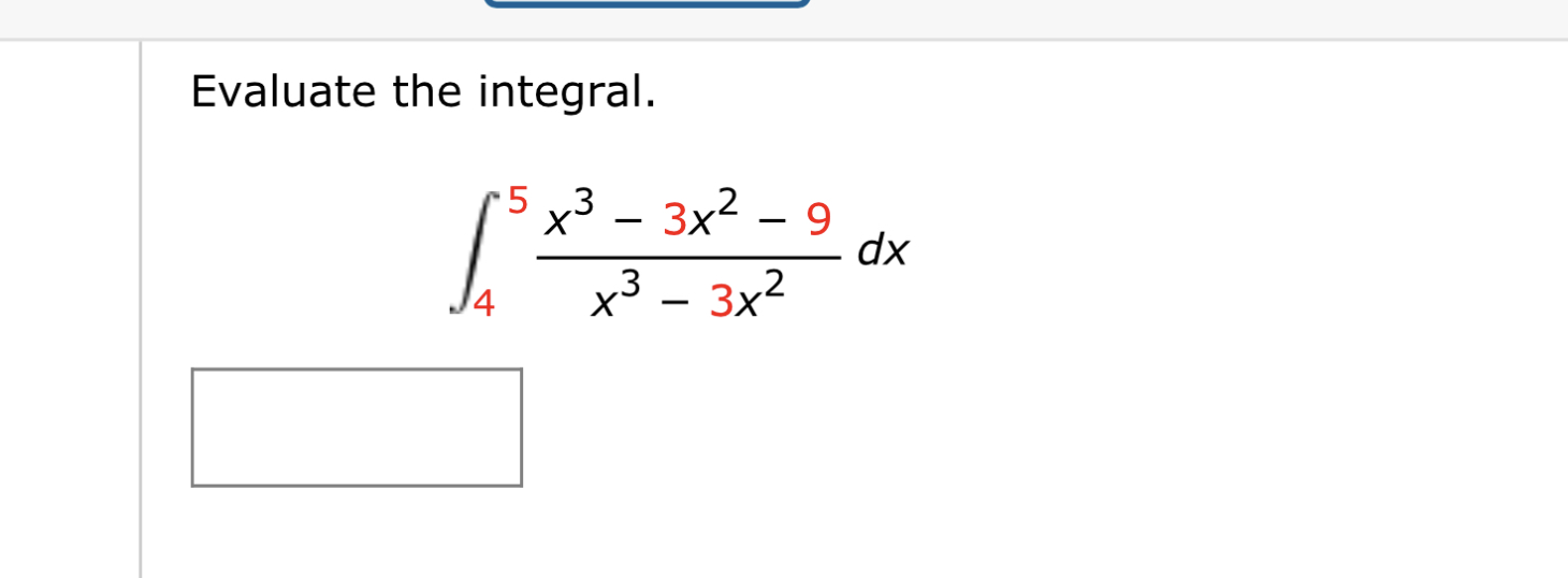 Solved Evaluate the integral. ∫45x3−3x2x3−3x2−9dx | Chegg.com