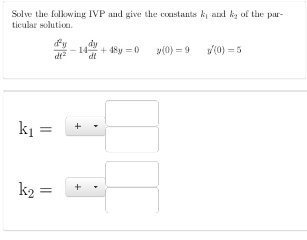 Solved Solve the following IVP and give the constants k1 and | Chegg.com