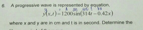 Solved 6. A progressive wave is represented by equation, y = | Chegg.com