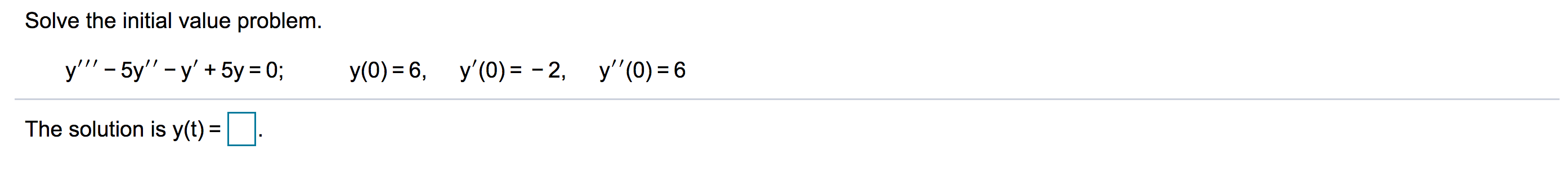 Solved Solve the initial value problem. y'' - 5y'' – y' + 5y | Chegg.com