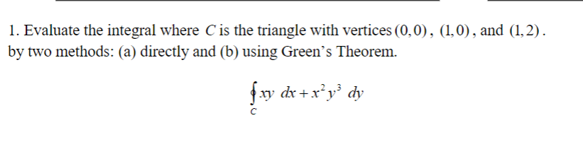 Solved 1. Evaluate the integral where C is the triangle with | Chegg.com