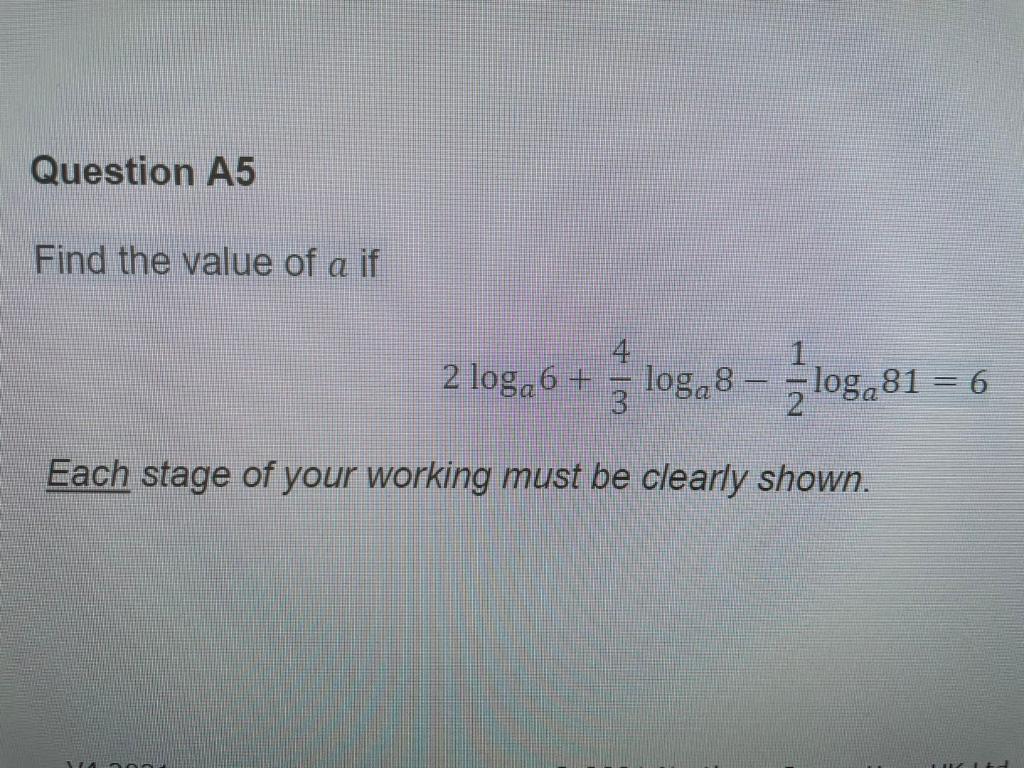 Solved Question A5 Find the value of a if 4. 2 log,6 + loga | Chegg.com
