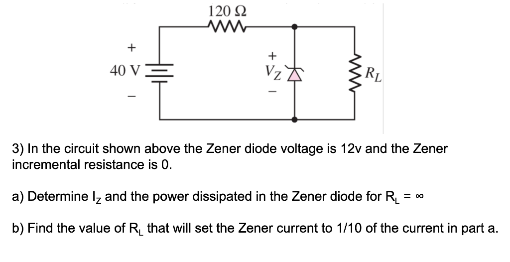 Solved 3) In the circuit shown above the Zener diode voltage | Chegg.com