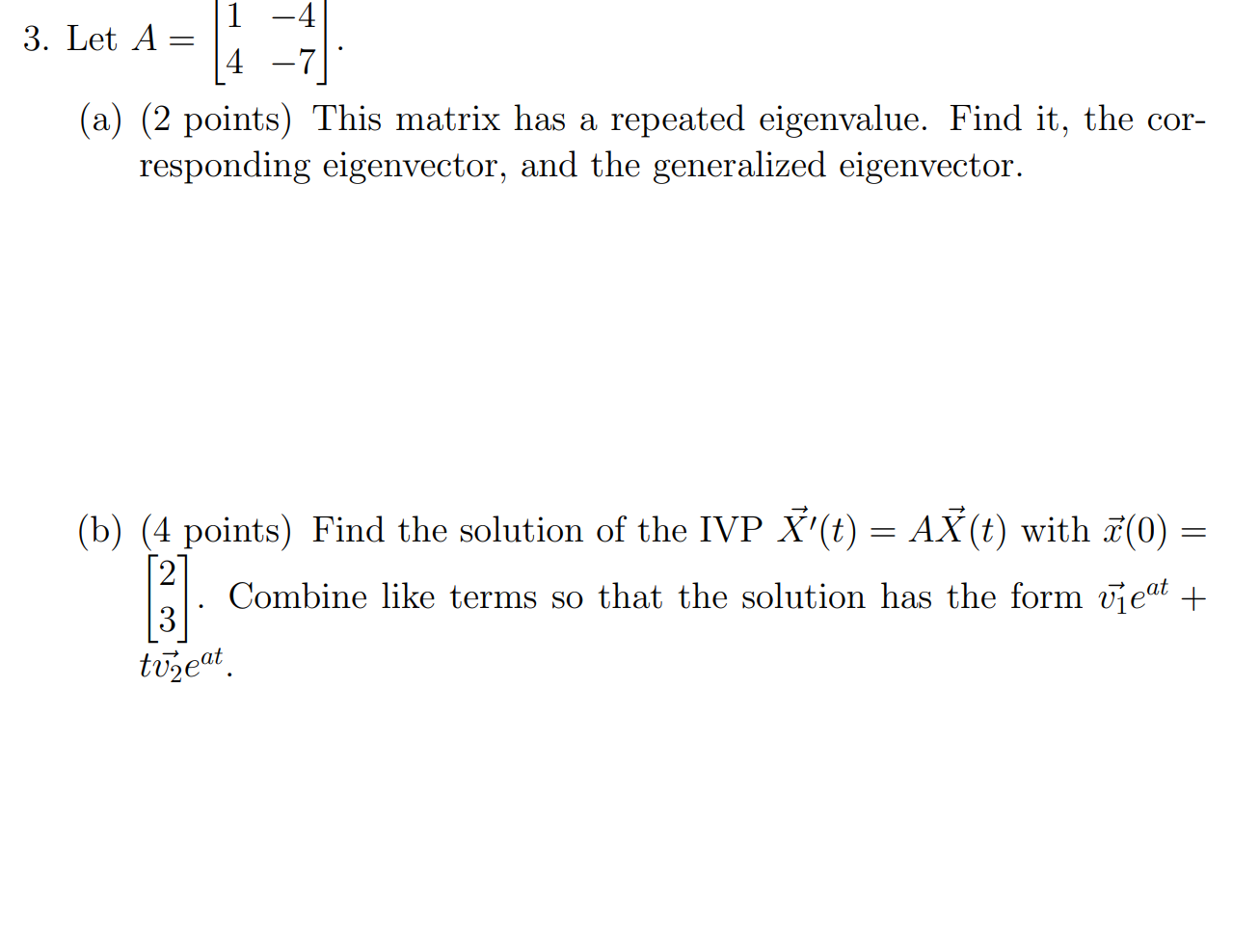 Solved Let A=[1-44-7].(a) (2 ﻿points) ﻿This matrix has a | Chegg.com