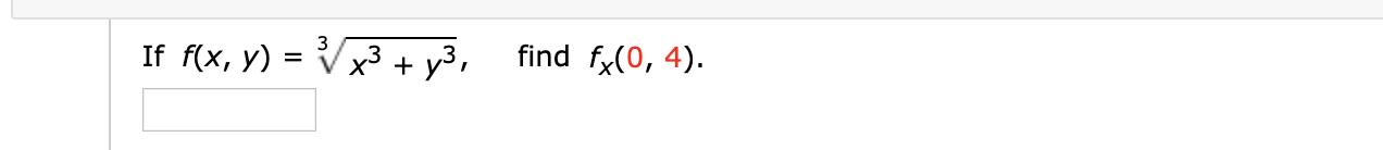Solved If f(x, y) = x3 + y3, find fx(0, 4). | Chegg.com