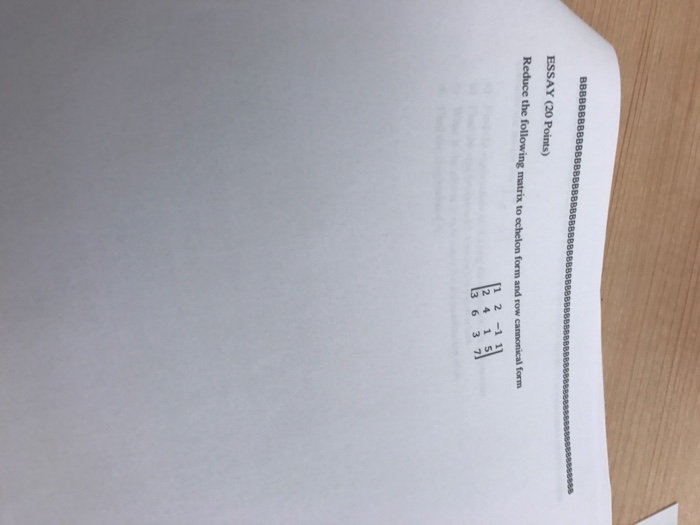 Solved Reduce the following matrix to echelon form and row | Chegg.com