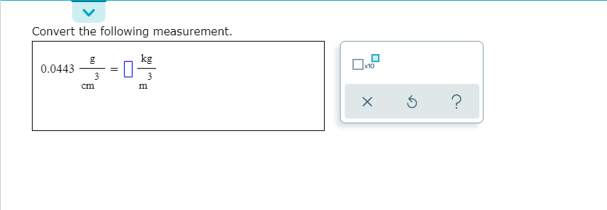 Solved Convert the following measurement. kg x10 = g 0.0443 | Chegg.com