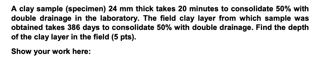 Solved A clay sample (specimen) 24 mm thick takes 20 minutes | Chegg.com
