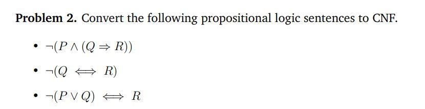 Solved Problem 2. Convert the following propositional logic | Chegg.com