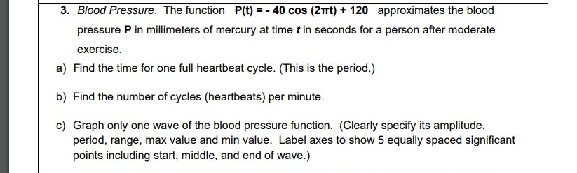 Solved 3. Blood Pressure. The function P(t)=−40cos(2πt)+120 | Chegg.com