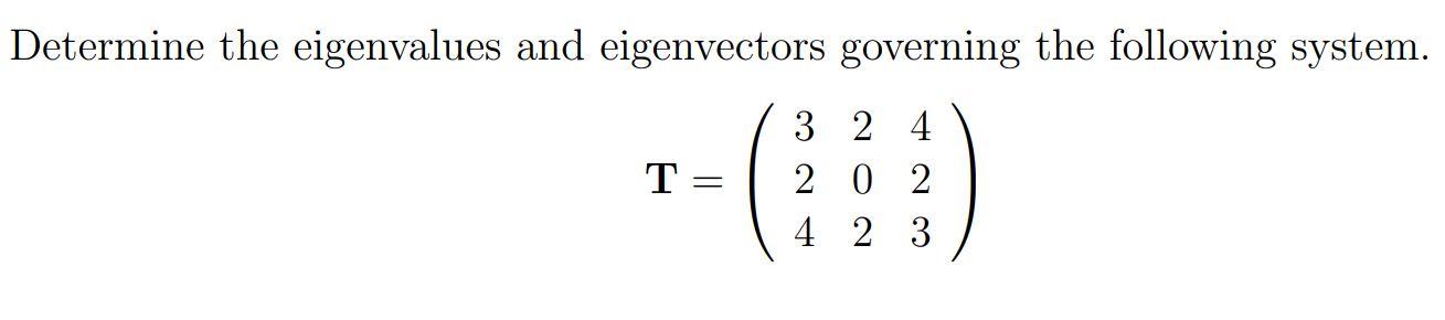 Solved Determine the eigenvalues and eigenvectors governing | Chegg.com