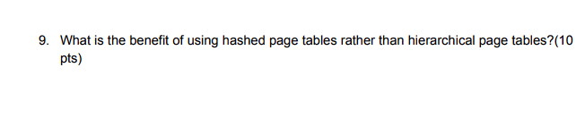 Solved 9. What is the benefit of using hashed page tables | Chegg.com