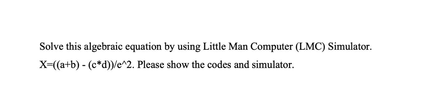 Solved Solve this algebraic equation by using Little Man | Chegg.com Solved Solve this algebraic equation by using Little Man | Chegg.com
