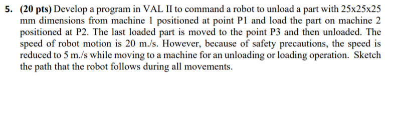 5. (20 pts) Develop a program in VAL II to command a | Chegg.com