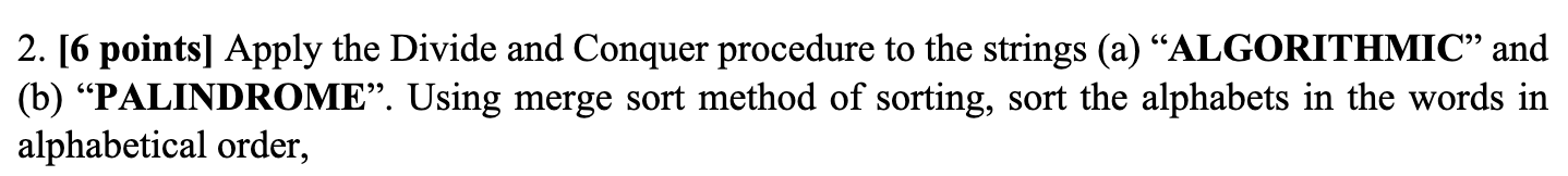 Solved 2. [6 points] Apply the Divide and Conquer procedure | Chegg.com