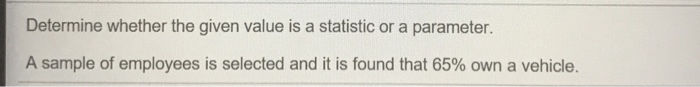 Solved Determine whether the given value is a statistic or a | Chegg.com