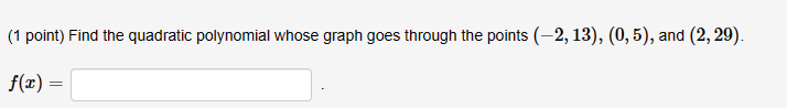 Solved (1 point) Find the quadratic polynomial whose graph | Chegg.com