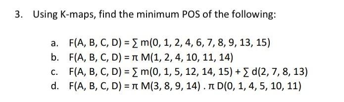 Solved 3. Using K-maps, find the minimum POS of the | Chegg.com