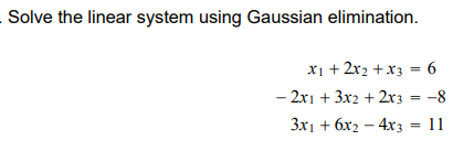 Solved Solve the linear system using Gaussian elimination. | Chegg.com